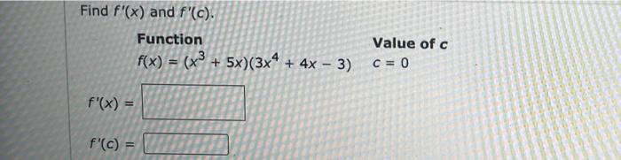 Solved Find f'(x) and f'(c). Function f(x) (x3 + 5x)(3x4 + | Chegg.com