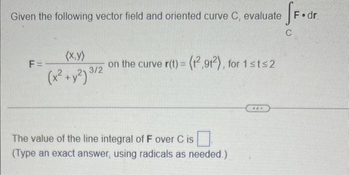 Solved Given the following vector field and oriented curve | Chegg.com