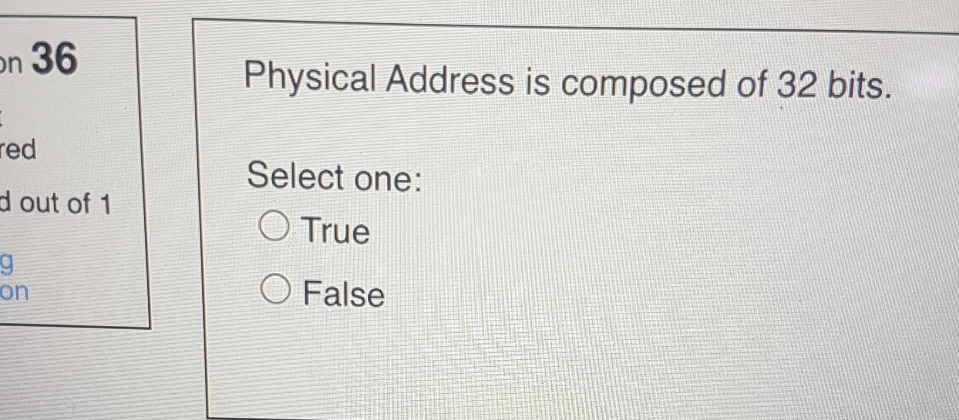 Solved Physical Address is composed of 32 bits. Select one: | Chegg.com