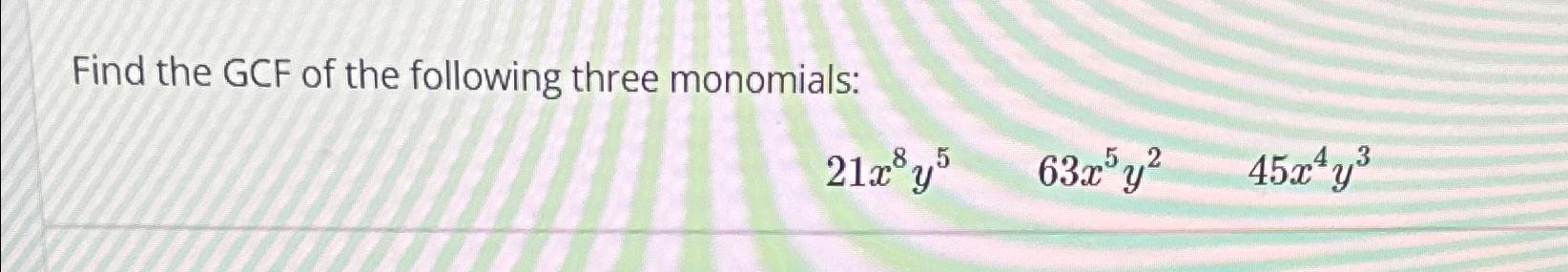 Solved Find the GCF of the following three | Chegg.com