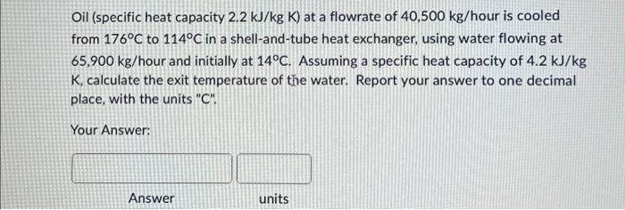 Solved Oil (specific heat capacity 2.2 kJ/kgK ) at a | Chegg.com