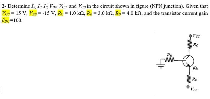 Solved 2- Determine IB, IC, IE, VBE, VCE Vcc = 15 V, VEE-15 | Chegg.com