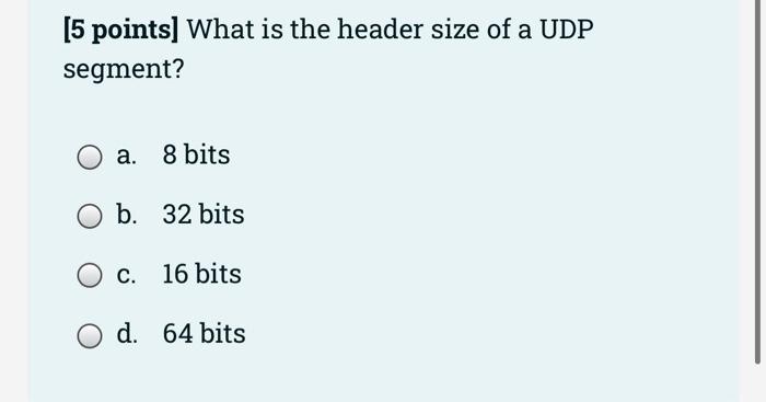Solved [5 points) What is the header size of a UDP segment? | Chegg.com