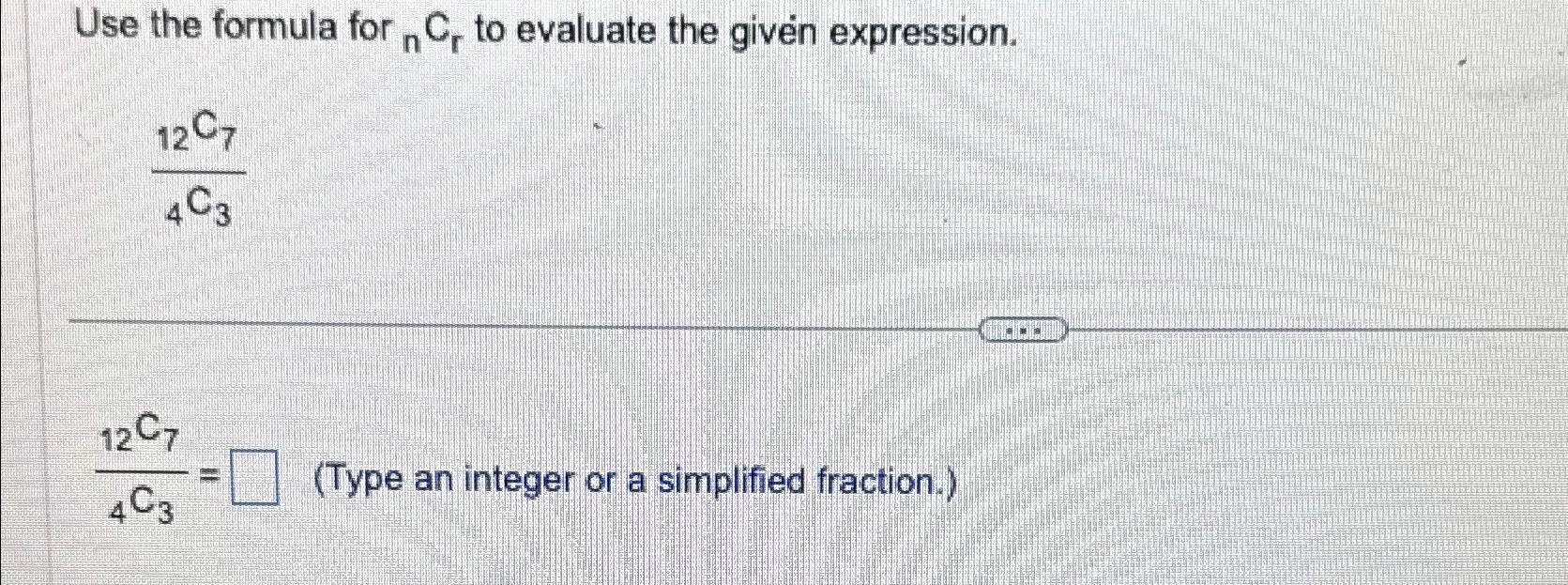 Solved Use the formula for ?nCr ﻿to evaluate the given | Chegg.com