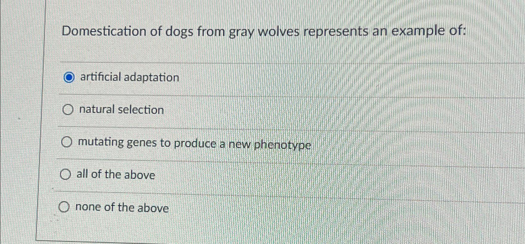 Solved Domestication of dogs from gray wolves represents an | Chegg.com