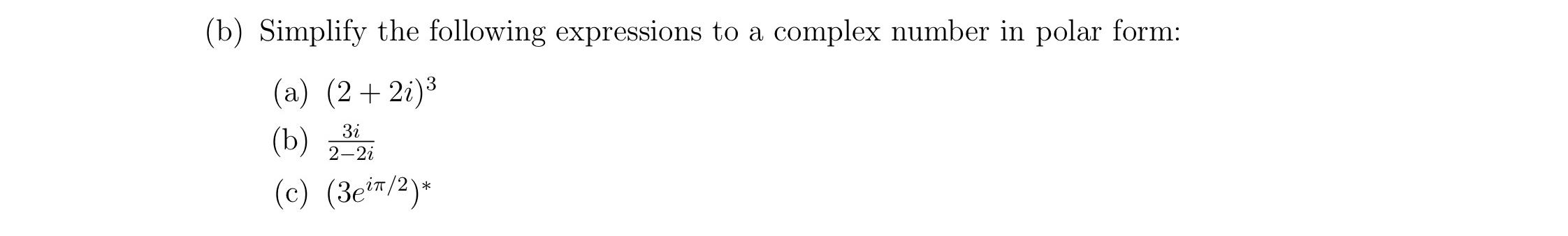 Solved (b) ﻿Simplify the following expressions to a complex | Chegg.com