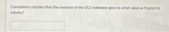 Solved Consistency implies that the variance of the OLS | Chegg.com