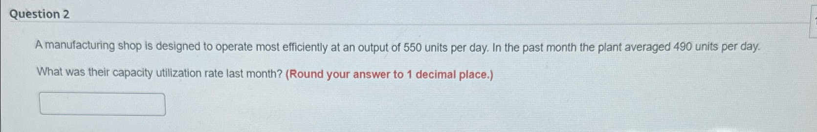 Solved Question 2A manufacturing shop is designed to operate | Chegg.com