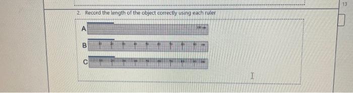 Solved 2. Record the length of the object correctly using | Chegg.com