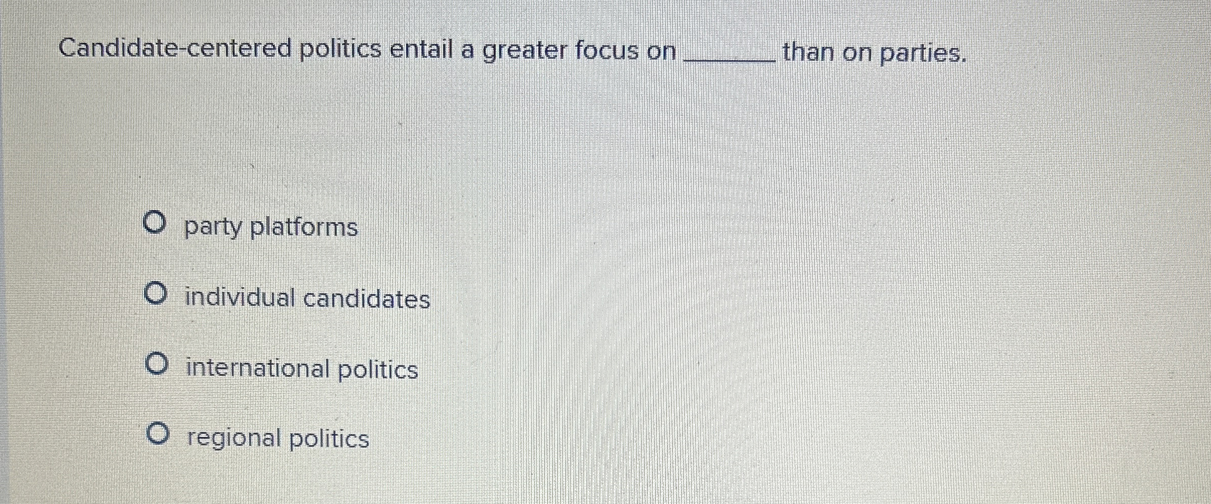 Solved Candidate-centered politics entail a greater focus on | Chegg.com