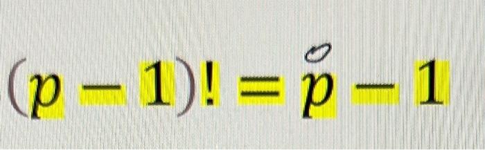 Solved Teorema de Wilson 1. Si p = 9, tenemos que: (p - 1 | Chegg.com