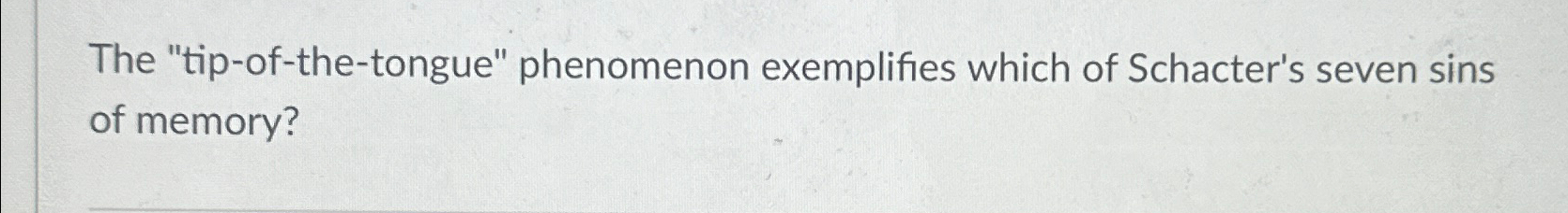 Solved The "tip-of-the-tongue" phenomenon exemplifies which | Chegg.com