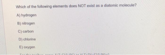 Solved Which of the following elements does NOT exist as a | Chegg.com