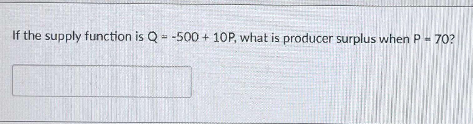 Solved If the supply function is Q=-500+10P, ﻿what is | Chegg.com