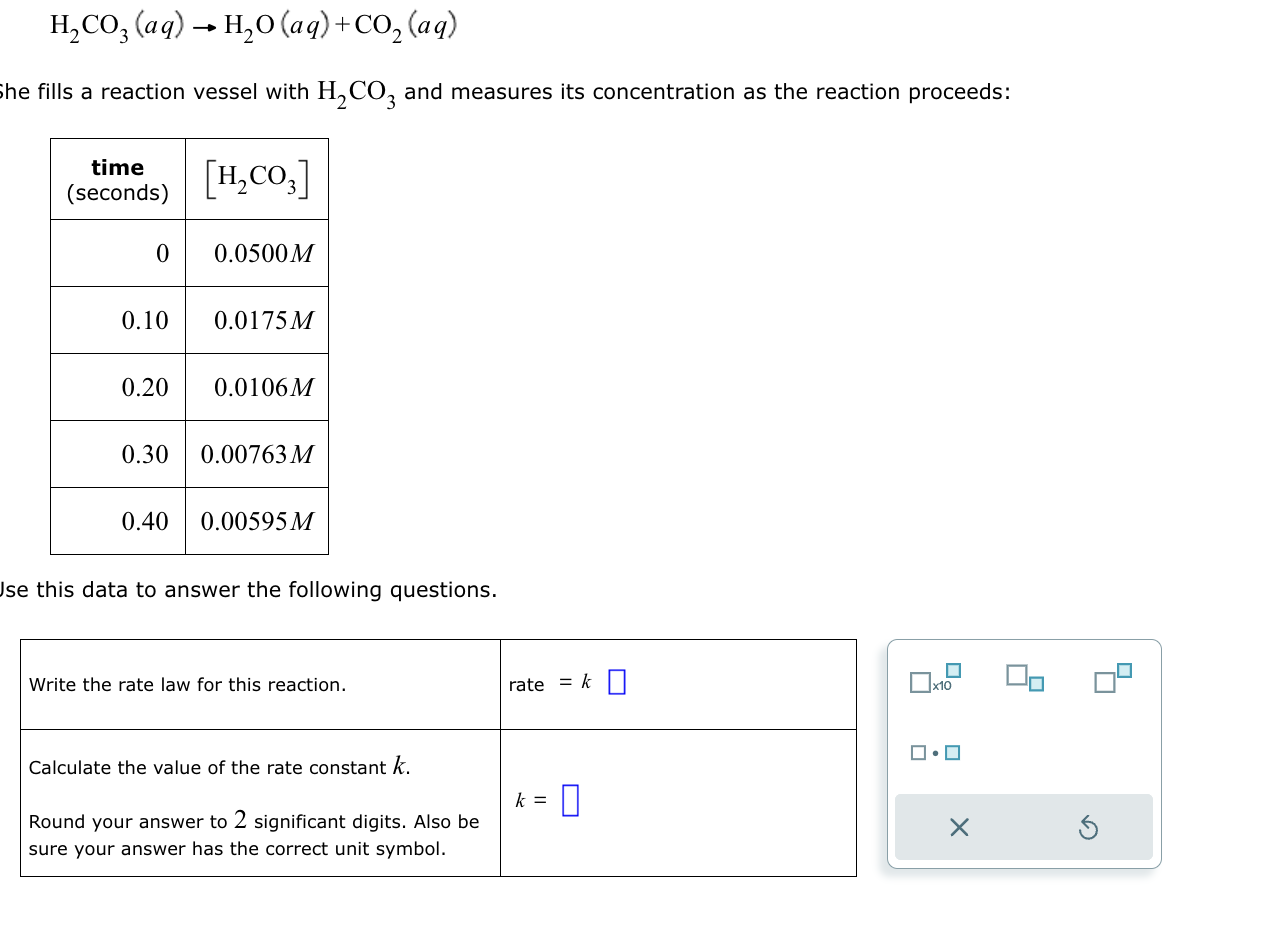 Solved H2CO3(aq)→H2O(aq)+CO2(aq)he fills a reaction vessel | Chegg.com