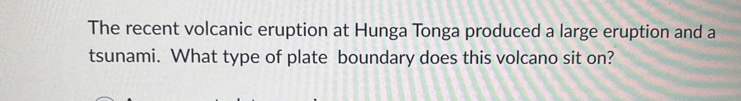 The recent volcanic eruption at Hunga Tonga produced | Chegg.com