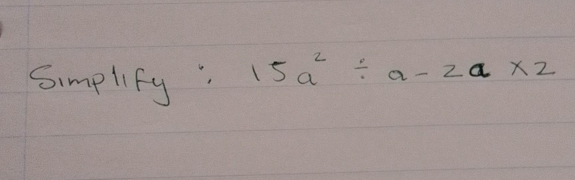 Solved 15a2÷a−2a×2 | Chegg.com