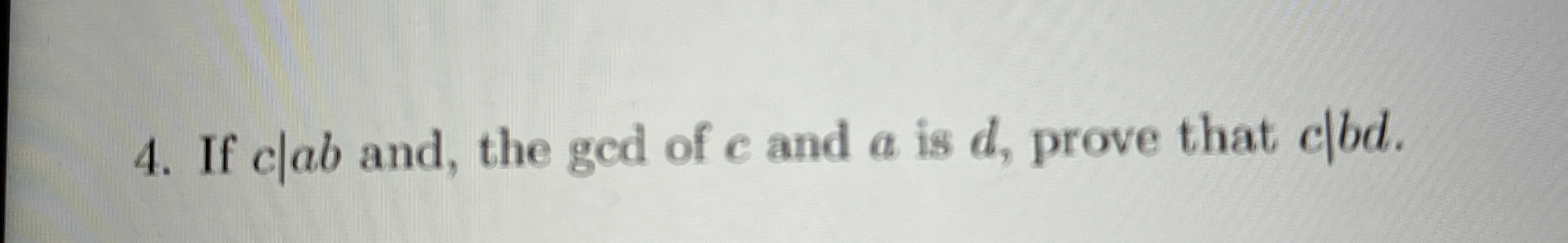 Solved If c|ab| ﻿and, the ged of c ﻿and a ﻿is d, ﻿prove that | Chegg.com