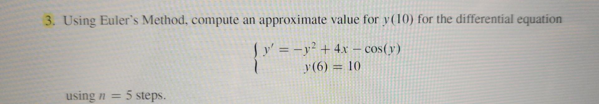 Solved 3. Using Euler's Method, compute an approximate value | Chegg.com