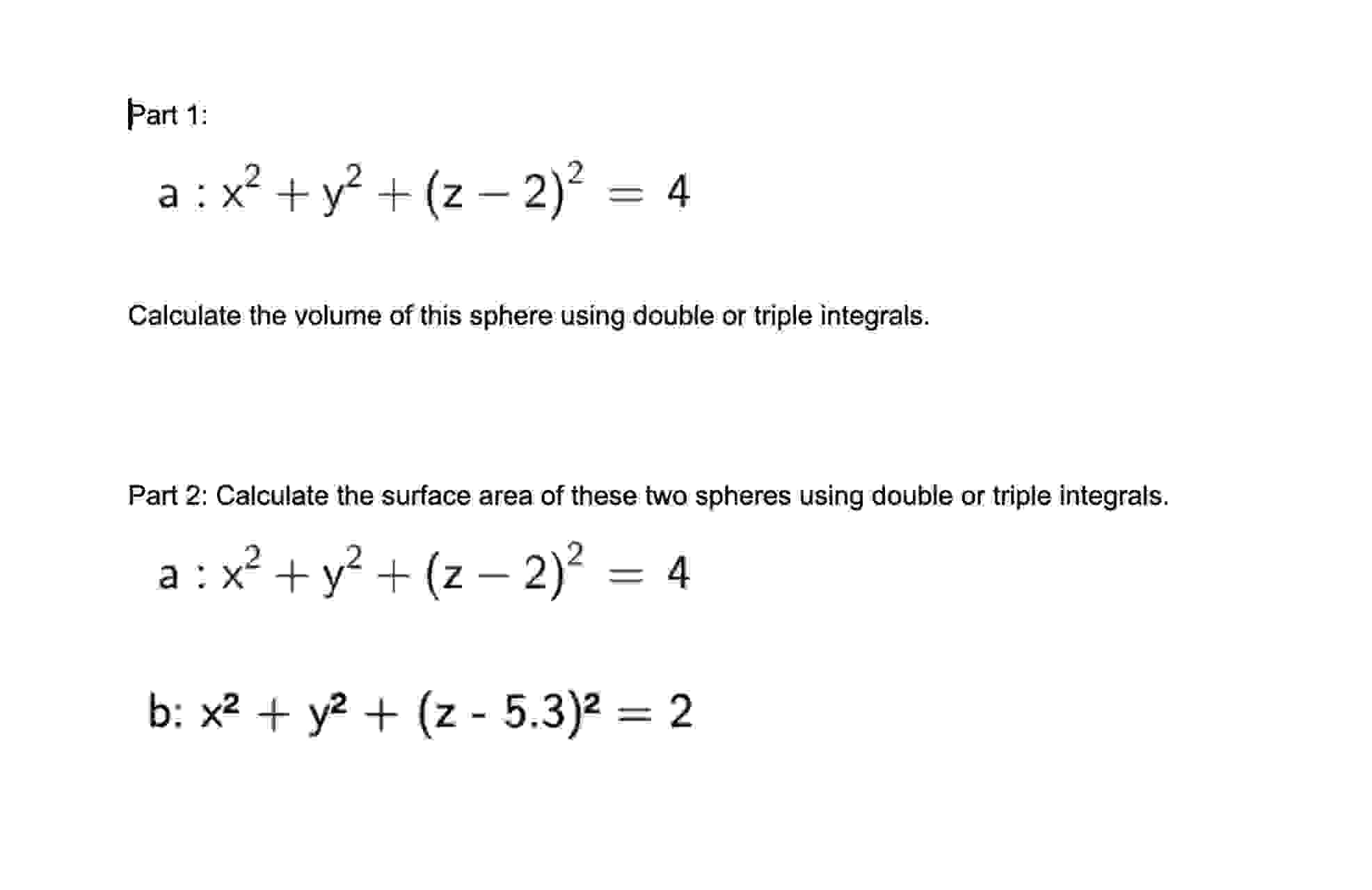 Solved Part 1: ﻿a ﻿:x2+y2+(z-2)2=4Calculate the volume of | Chegg.com