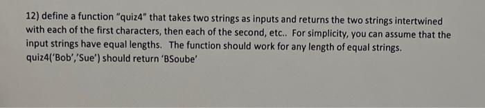 Solved 12) define a function "quiz4" that takes two strings | Chegg.com