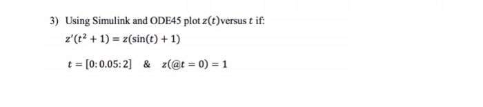 Solved 3) Using Simulink and ODE45 plot z(t)versus t if: | Chegg.com