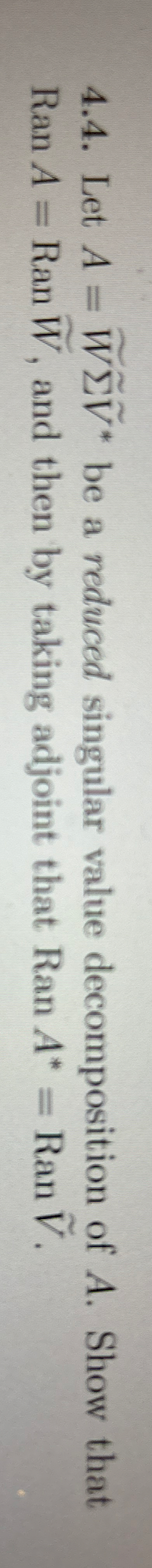 Solved 4.4. ﻿Let A=widetilde(W)widetilde(Σ)widetilde(V)** | Chegg.com