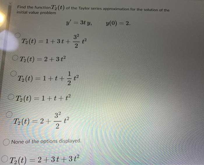 Solved Find the function T2(t) of the Taylor series | Chegg.com