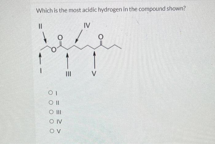 Solved Which is the most acidic hydrogen in the compound | Chegg.com
