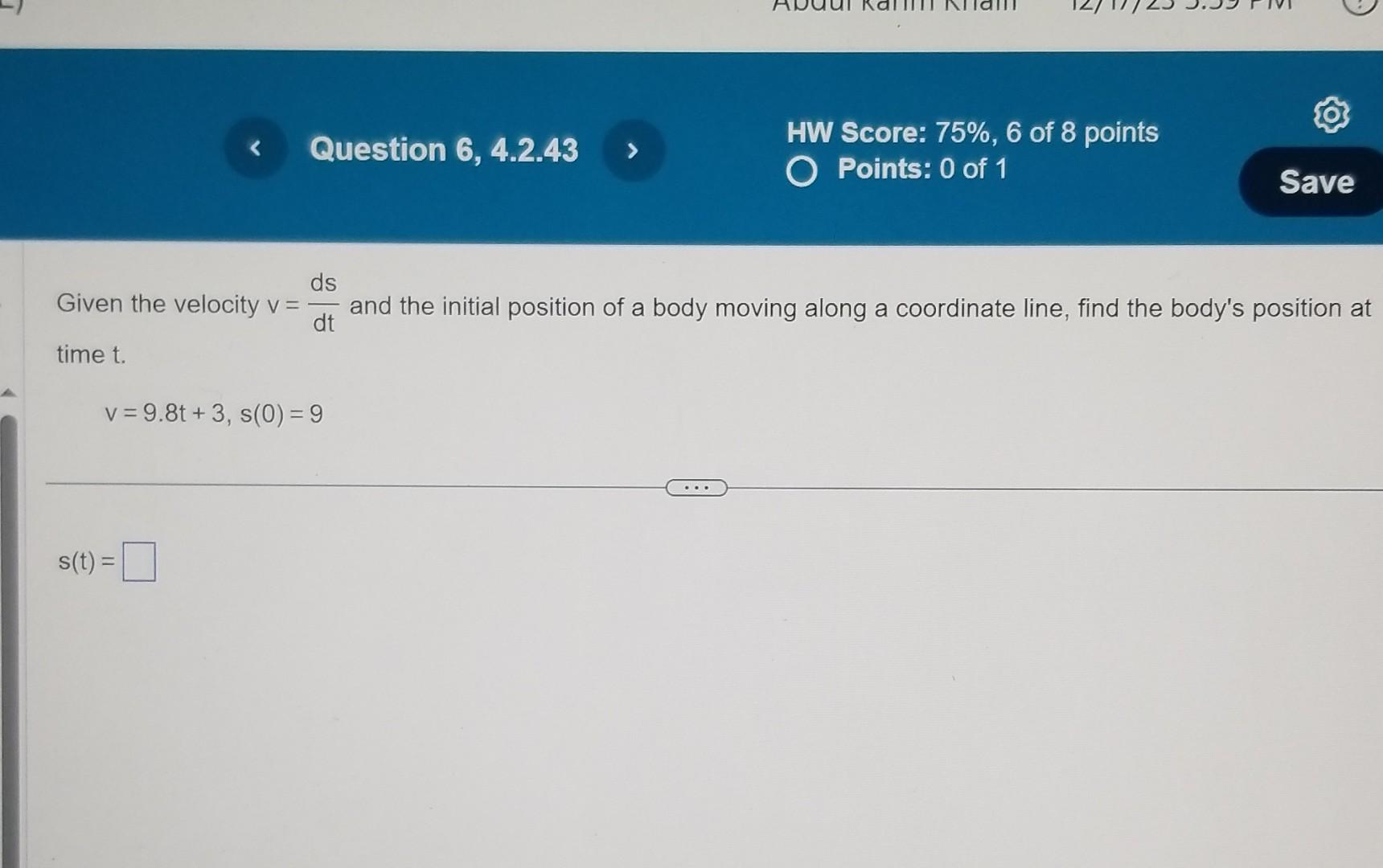 Solved Given the velocity v=dtds and the initial position of | Chegg.com
