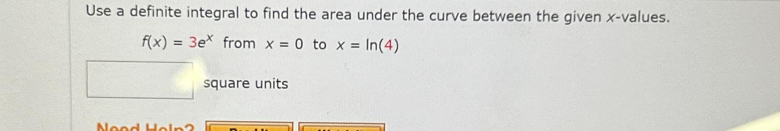 Solved Use a definite integral to find the area under the | Chegg.com