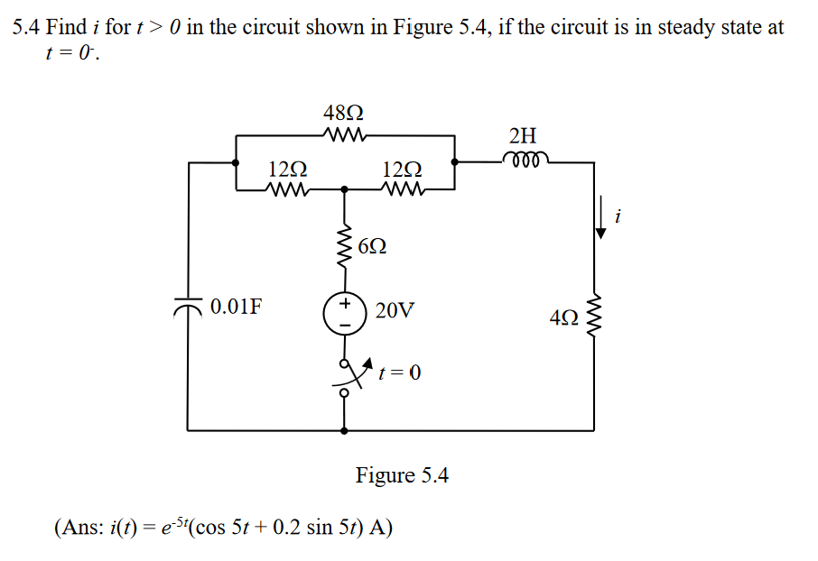 Solved 5.4 ﻿Find i for t>0 ﻿in the circuit shown in Figure | Chegg.com