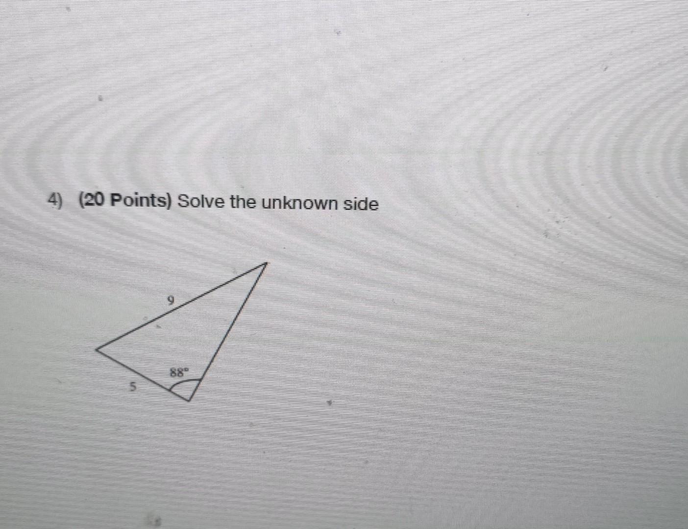 Solved 4) (20 Points) Solve the unknown side | Chegg.com Solved 4) (20 Points) Solve the unknown side | Chegg.com