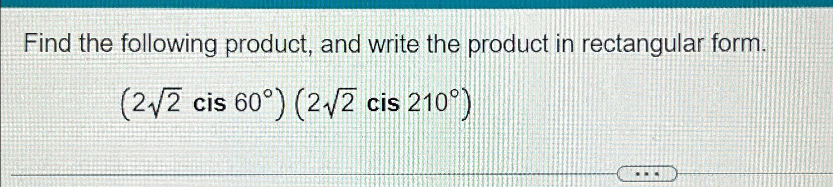 Solved Find the following product, and write the product in | Chegg.com