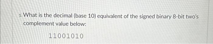 Solved 1. What is the decimal (base 10 ) equivalent of the | Chegg.com