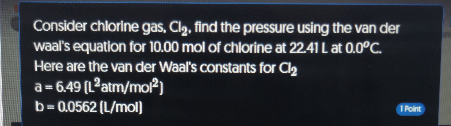 Solved Consider chlorine gas, Cl2, find the pressure using | Chegg.com Solved Consider chlorine gas, Cl2, find the pressure using | Chegg.com