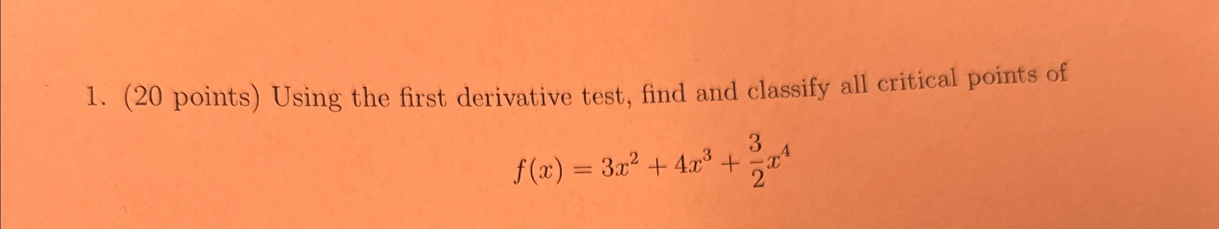 Solved (20 points) Using the first derivative test, find | Chegg.com Solved (20 points) Using the first derivative test, find | Chegg.com