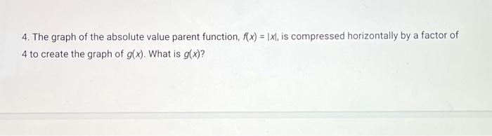 Solved 4. The graph of the absolute value parent function, | Chegg.com