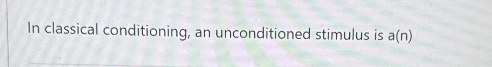 Solved In classical conditioning, an unconditioned stimulus | Chegg.com