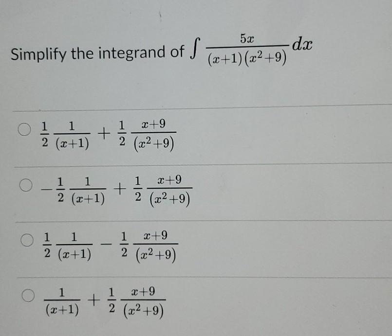 Solved 5x Simplify the integrand of S -dx (2+1) 12+9) 1 x +9 | Chegg.com