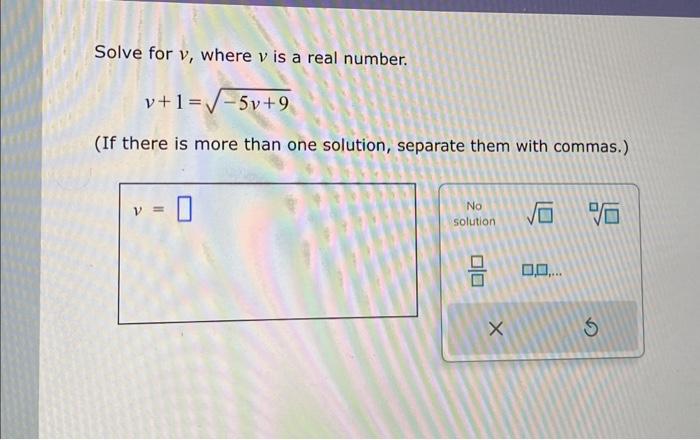 Solved Solve for v, where v is a real number. v+1=−5v+9 (If | Chegg.com