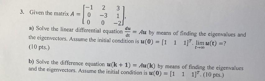 Solved 3. Given the matrix A=⎣⎡−1002−3031−2⎦⎤ a) Solve the | Chegg.com