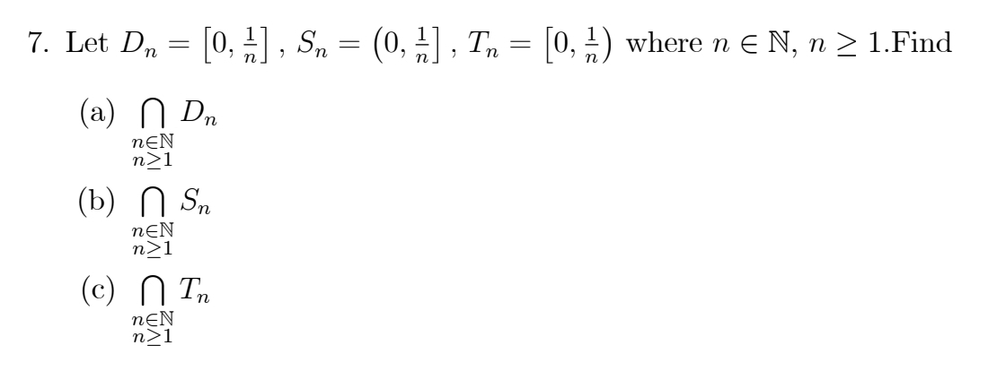 Solved Let Dn=[0,1n],Sn=(0,1n],Tn=[0,1n) ﻿where ninN,n≥1. | Chegg.com