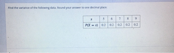 Solved Find the variance of the following data. Round your | Chegg.com