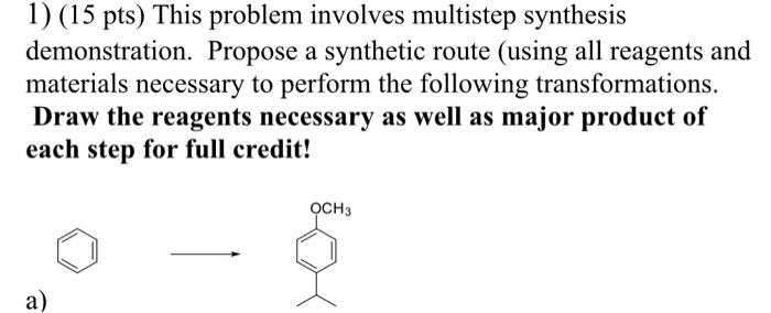 Solved 1) (15 pts) This problem involves multistep synthesis | Chegg.com