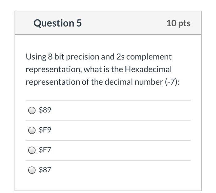 Solved Question 5 10 pts Using 8 bit precision and 2s | Chegg.com