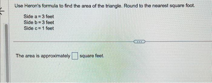 Solved Use Heron's formula to find the area of the triangle. | Chegg.com
