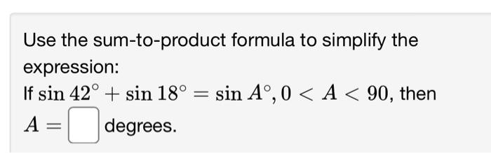 Solved Use the sum-to-product formula to simplify the | Chegg.com