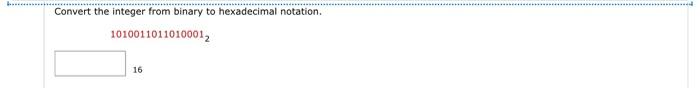 Solved Convert the integer from binary to hexadecimal | Chegg.com