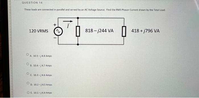 Solved These loads are connected in parallel and served by | Chegg.com